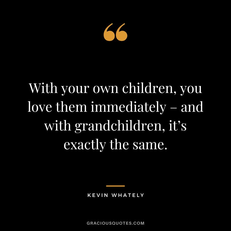 Top 80 Grandchildren Quotes to Inspire Joy (LOVE)